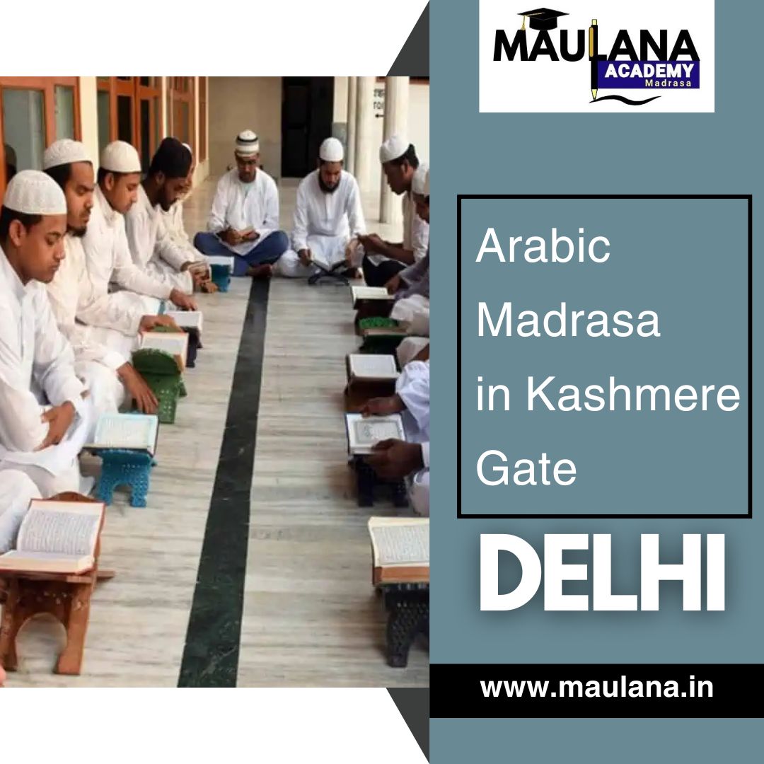 Arabic Madrasa in Kashmere Gate Delhi – Maulana Arabic Madrasa - Maulana