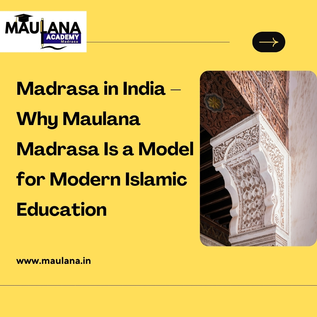 Madrasa in India – Why Maulana Madrasa Is a Model for Modern Islamic ...